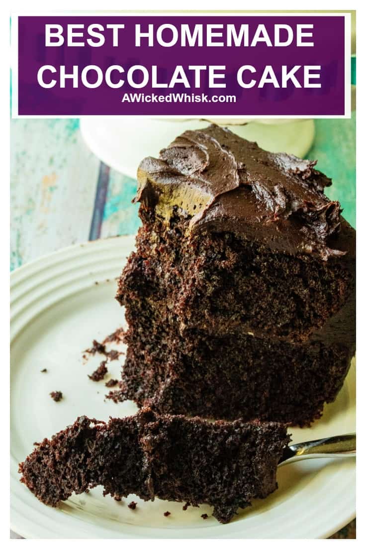 Best Homemade Chocolate Cake | A Wicked Whisk